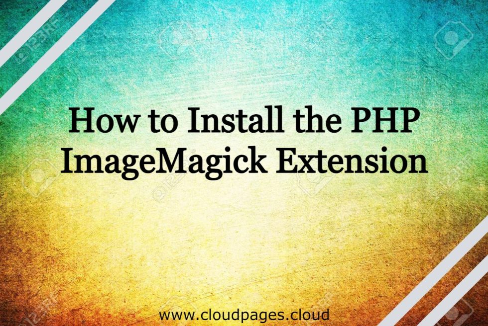 How to Install the PHP ImageMagick Extension - CloudPages