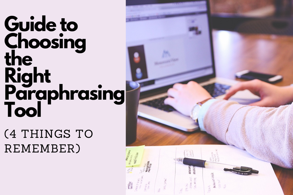 Four Things to Remember While Choosing the Right Paraphrasing Tool